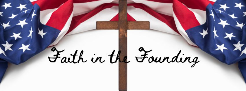 America’s Biblical Foundations | Faith in the Founding